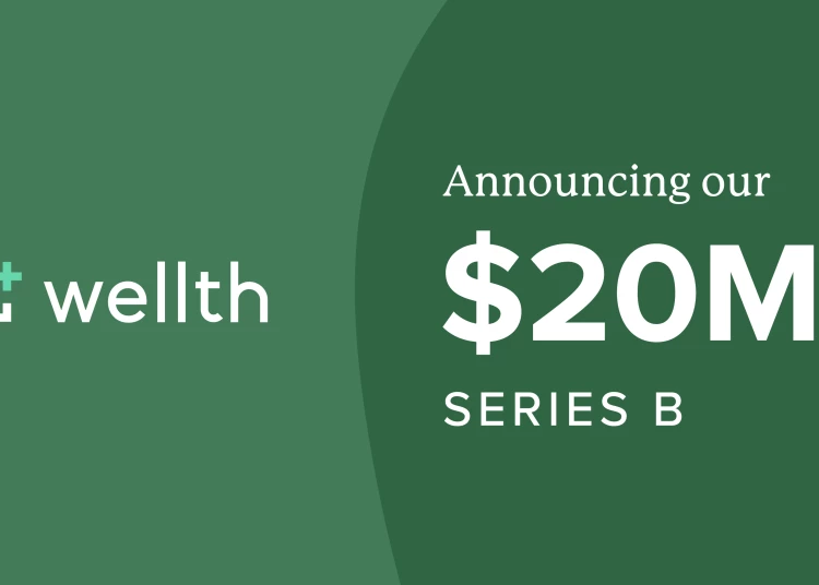 Wellth announces $20M Series B for Continued Growth of Behavioral ...